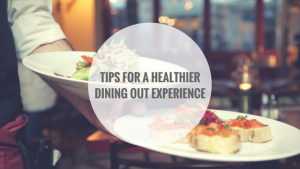 Tips for a Healthier Dining Out Experience | SOLUTIONS FOR LIVING