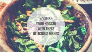 Nourish Your Noggin with These Delicious Dishes | SOLUTIONS FOR LIVING