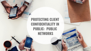 Protecting Client Confidentiality in Public: Public Networks ...