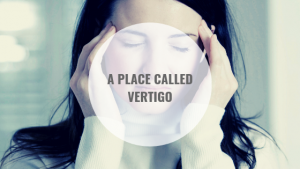 A Place Called Vertigo | SOLUTIONS FOR LIVING