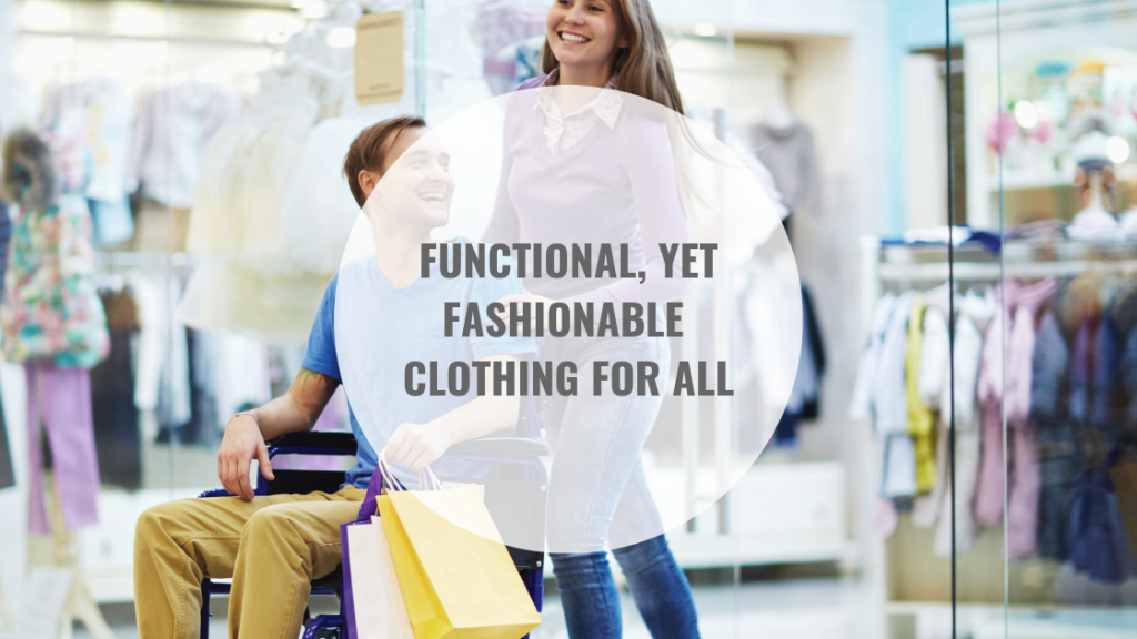 Functional, Yet Fashionable Clothing for All | SOLUTIONS FOR LIVING