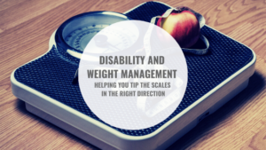 Disability and Weight Management: Helping You Tip the Scales in the ...